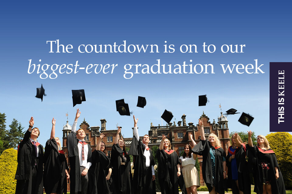 Keele prepares for its biggest-ever graduation week - Keele University